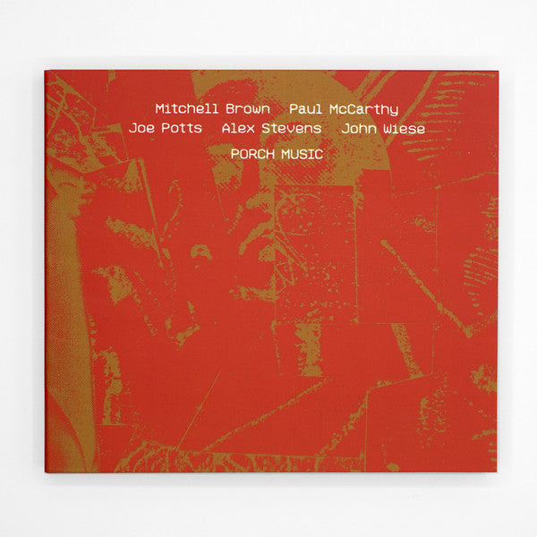 Mitchell Brown / Paul McCarthy / Joe Potts / Alex Stevens / John Wiese – Porch Music Album ...